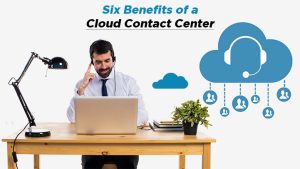 Six Benefits of Cloud Contact Center and Cloud call center Solution ...