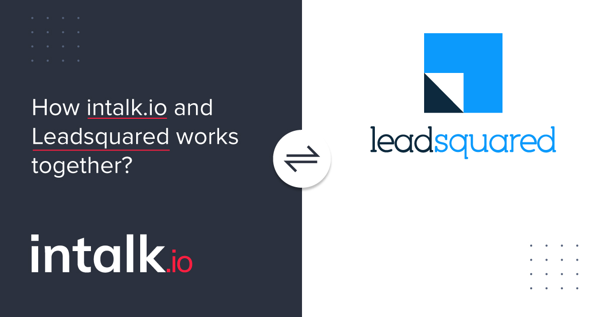 How to maximise your CX efforts with intalk.io and LeadSquared CRM ...