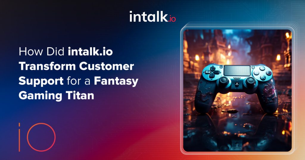 Transforming Customer Support: Fantasy Gaming App's Success with intalk.io
